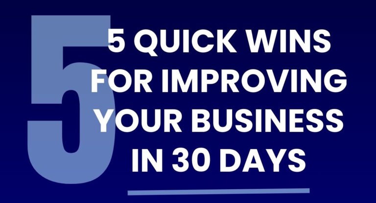5 quick wins for improving your business -In 30 Days or Less